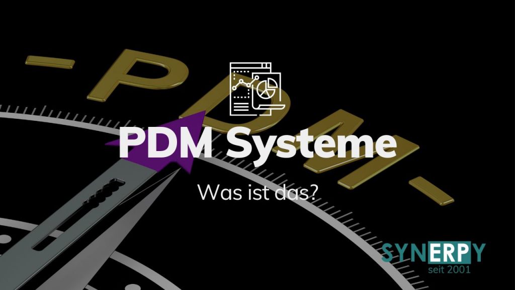 PDM-Systeme – Was Ist Das? | SYNERPY GmbH