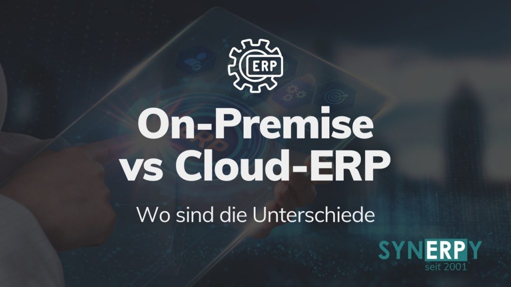 On-Premise oder Cloud-ERP? (Ratgeber) | SYNERPY GmbH